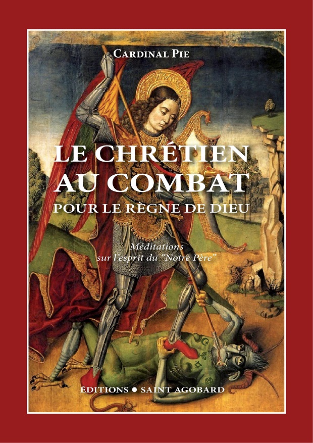 Le Chrétien au Combat pour Le Règne de Dieu d'après le cardinal Pie ...