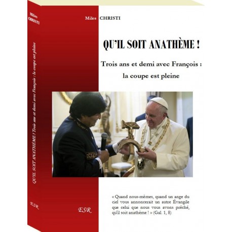 Qu'il soit anathème ! Trois ans et demi avec François - medias-presse.info