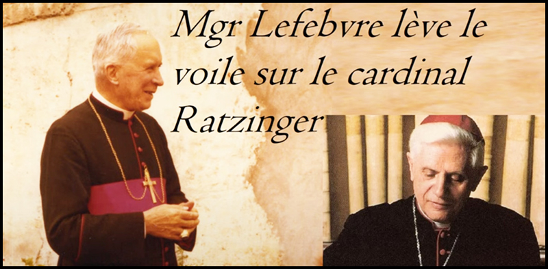 Mgr Marcel Lefebvre lève le voile sur le cardinal Joseph Ratzinger ...