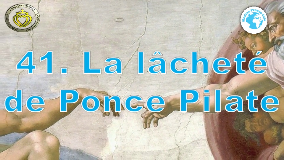Cours de Catéchisme 41 - La lâcheté de Ponce Pilate - medias-presse.info